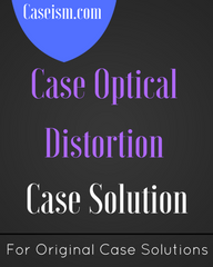 Case Optical Distortion Case Study Solution for Harvard HBR Case Study