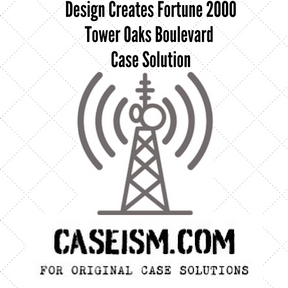 Design Creates Fortune 2000 Tower Oaks Boulevard Case Study Solution ...