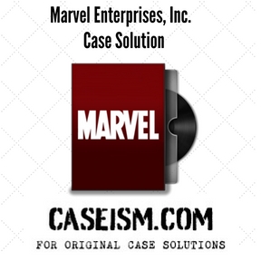 Marvel Enterprises, Inc. Case Study Solution for Harvard HBR Case Study