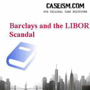 Barclays and the LIBOR Scandal Case Study Solution for Harvard HBR Case ...