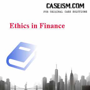 Ethics in Finance Case Study Solution for Harvard HBR Case Study