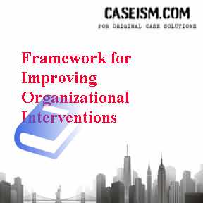 Framework for Improving Organizational Interventions Case Study ...