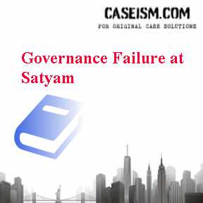 Governance Failure at Satyam Case Study Solution for Harvard HBR Case Study