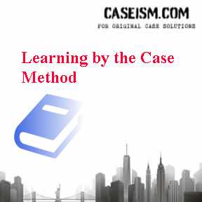 Learning by the Case Method Case Study Solution for Harvard HBR Case Study