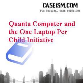 Quanta Computer and the One Laptop Per Child Initiative Case Study ...
