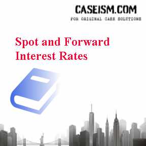 Spot and Forward Interest Rates Case Study Solution for Harvard HBR ...