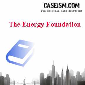 The Energy Foundation Case Study Solution for Harvard HBR Case Study