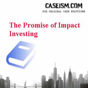 The Promise of Impact Investing Case Study Solution for Harvard HBR ...