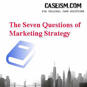 The Seven Questions of Marketing Strategy Case Study Solution for ...