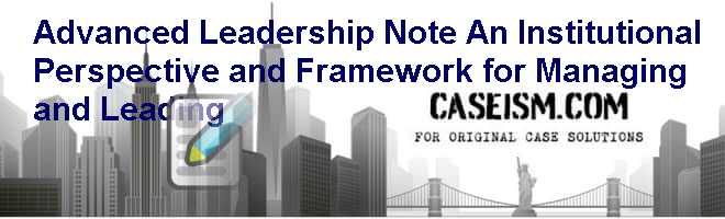 Advanced Leadership Note: An Institutional Perspective and Framework ...