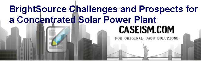 BrightSource: Challenges and Prospects for a Concentrated Solar Power ...