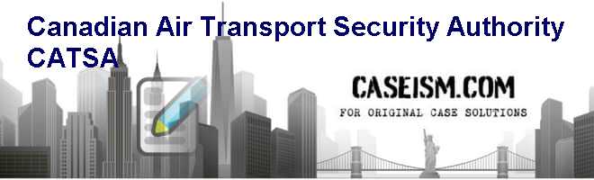 Canadian Air Transport Security Authority (CATSA) Case Study Solution ...