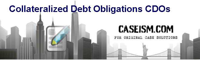 Collateralized Debt Obligations (CDOs) Case Study Solution for Harvard ...