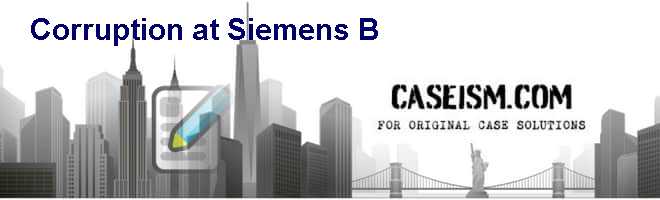 Corruption At Siemens (B) Case Study Solution for Harvard HBR Case Study