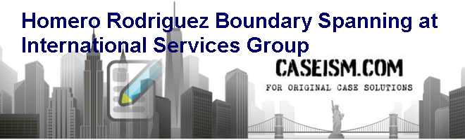 Homero Rodriguez: Boundary Spanning at International Services Group ...