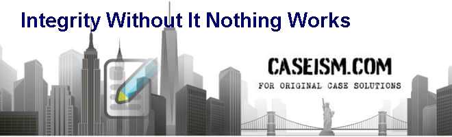 Integrity: Without It Nothing Works Case Study Solution for Harvard HBR ...