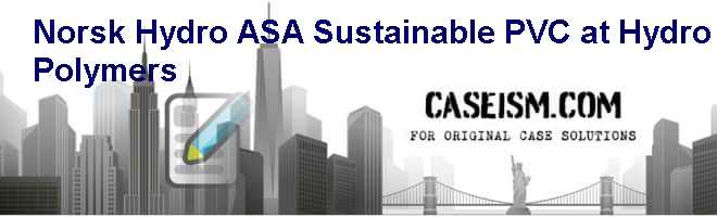 Norsk Hydro ASA: Sustainable PVC at Hydro Polymers Case Study Solution ...