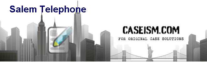 Salem Telephone Case Study Solution for Harvard HBR Case Study