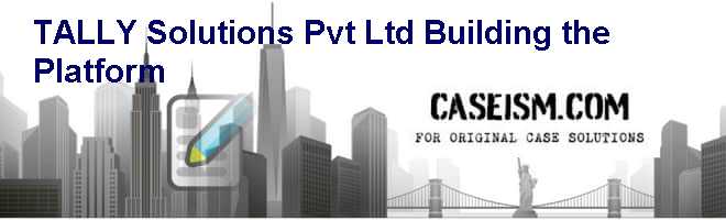 TALLY Solutions Pvt. Ltd.: Building the Platform Case Study Solution ...