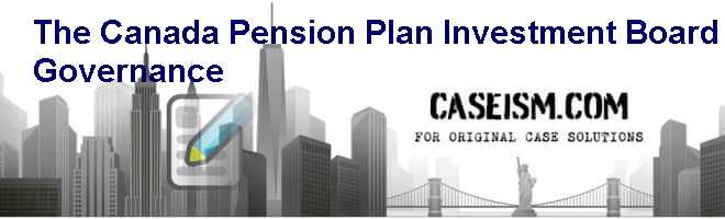 The Canada Pension Plan Investment Board: Governance Case Study ...