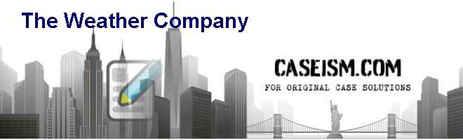 The Weather Company Case Study Solution for Harvard HBR Case Study