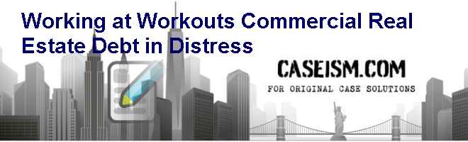 Working at Workouts: Commercial Real Estate Debt in Distress Case Study ...