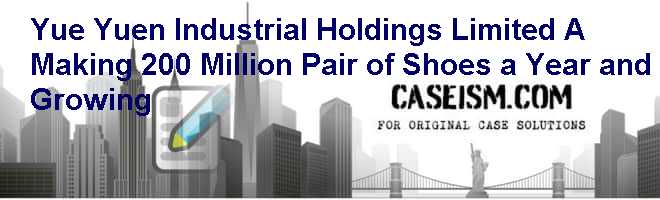 Yue Yuen Industrial (Holdings) Limited: (A) Making 200 Million Pair of ...